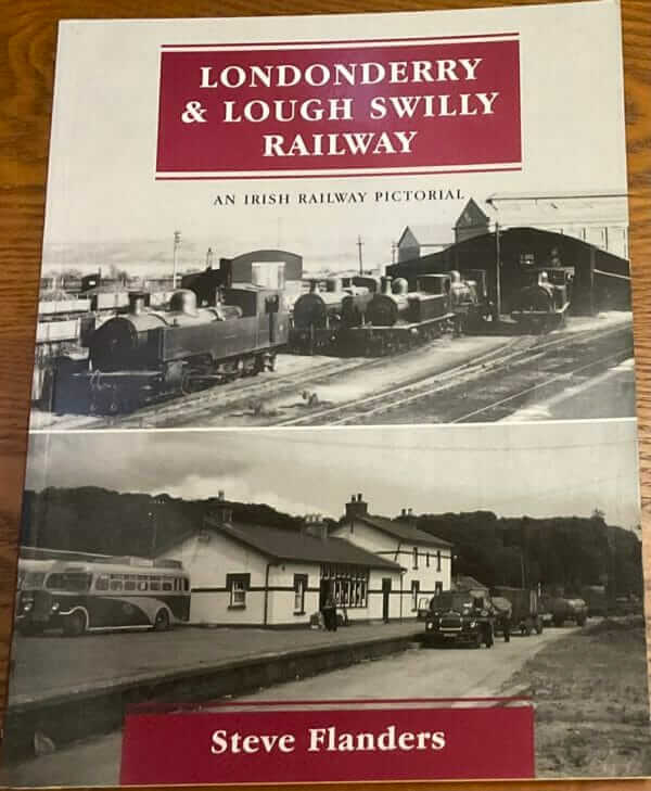 Londonderry & Lough Swilly Railway – An Irish Railway Pictorial – Steve ...