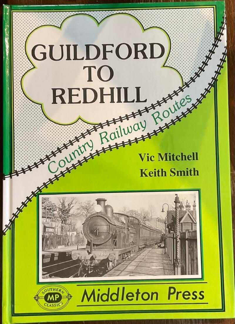 Country Railway Routes – Guildford to Redhill – Vic Mitchell and Keith ...